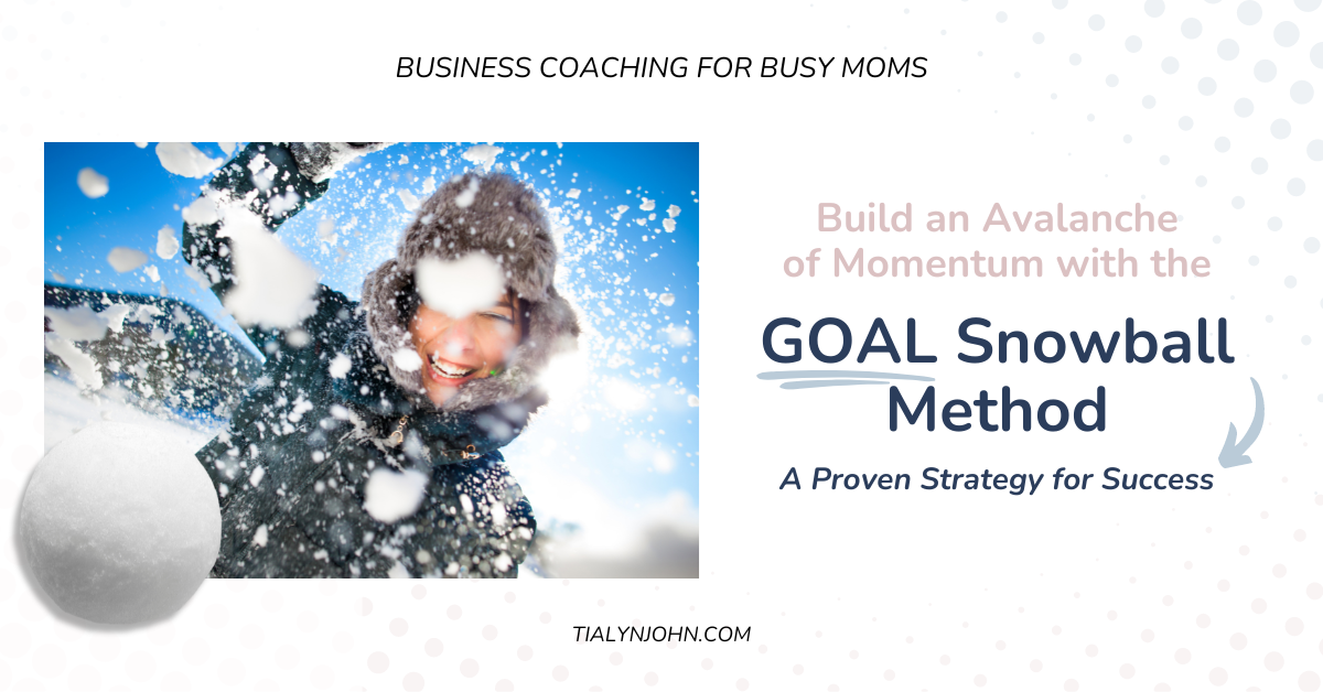 Build an Avalanche of Momentum: The GOAL Snowball Method - tialynjohn.com